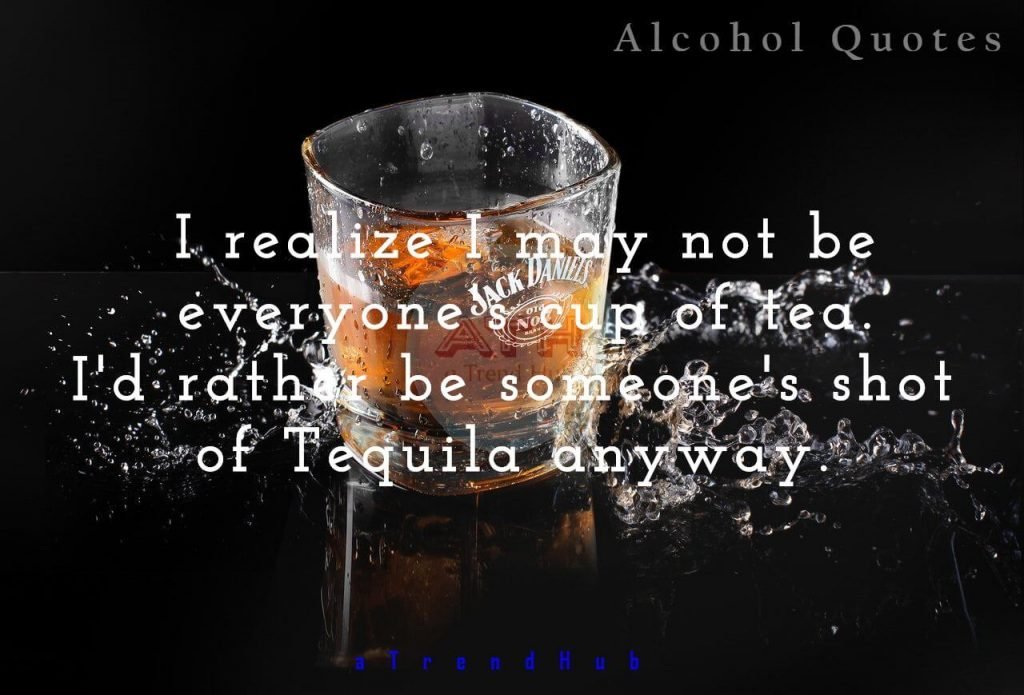20 Alcohol Quotes That’ll Make You Wanna Get Drunk - aTrendHub